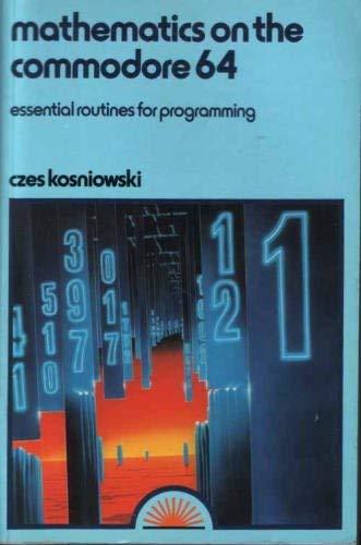 Mathematics on the Commodore 64: Czes Kosniowski: 9780946408146: Amazon ...