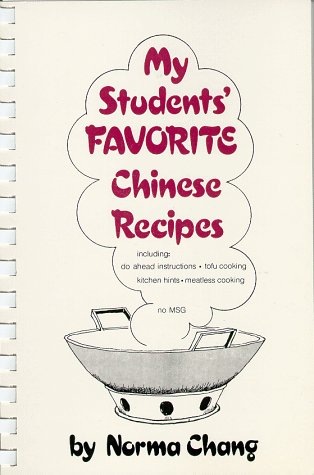 My Students' Favorite Chinese Recipes: Norma Chang, Y. T. Chang, Karen ...