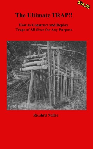 The Ultimate TRAP!! How to Construct and Deploy Traps of All Sizes for ...