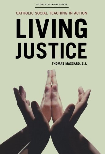 Living Justice: Catholic Social Teaching in Action: Massaro, Thomas, S ...