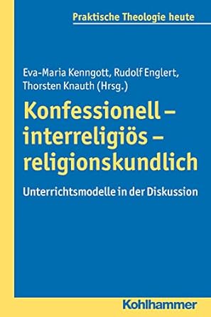Konfessionell - interreligiös - religionskundlich: Unterrichtsmodelle ...