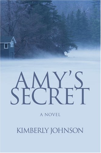 Amy's Secret: A Novel: Johnson, Kimberly: 9780595384617: Amazon.com: Books