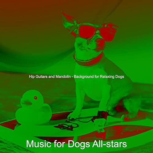 Hip Guitars and Mandolin - Background for Relaxing Dogs de Music for ...