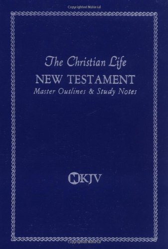 Christian Life New Testament With Master Outlines And Study Notes ...