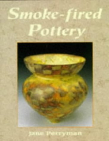 Smoke-Fired Pottery: Jane Perryman: 9780713638820: Amazon.com: Books