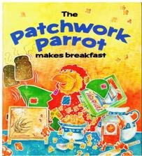 The Patchwork Parrot Makes Breakfast : Wood, A. J.: Amazon.co.uk ...