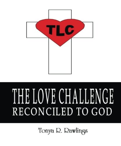 The Love Challenge: Reconciled to God: Rawlings, Tonya R ...