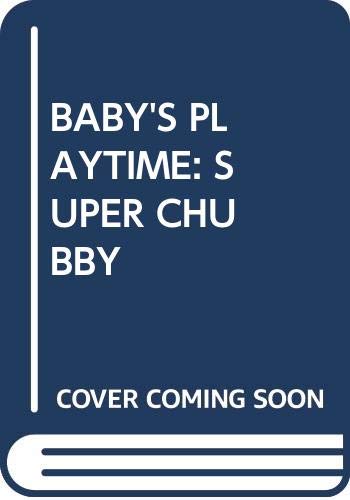 BABY'S PLAYTIME: SUPER CHUBBY: Ricklen, Neil: 9780671891138: Amazon.com ...