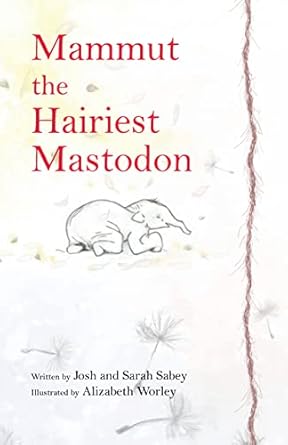 Mammut the Hairiest Mastodon - Kindle edition by Sabey, Josh, Sabey ...