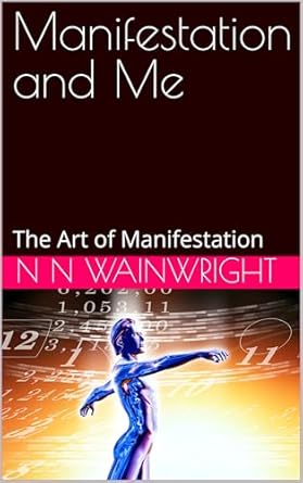 Manifestation and Me: The Art of Manifestation eBook : Wainwright, N N ...