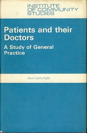 Patients and their doctors: A study of general practice: Ann Cartwright ...