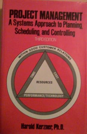 Project Management: A Systems Approach to Planning, Scheduling and Controlling: Harold R ...