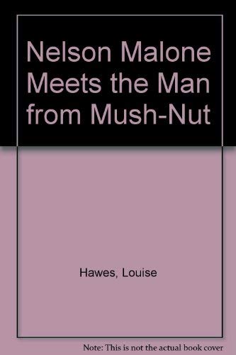 Nelson Malone Meets the Man from Mush-Nut: Hawes, Louise: 9780380705085 ...