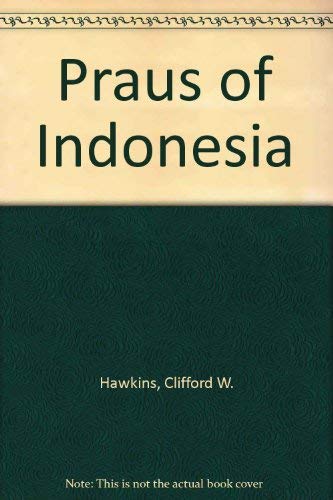 Praus of Indonesia: Hawkins, Clifford W: 9780333318102: Amazon.com: Books