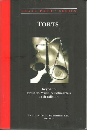 Legal Path Series: Torts Keyed to Prosser, Wade & Schwartz 11th ...