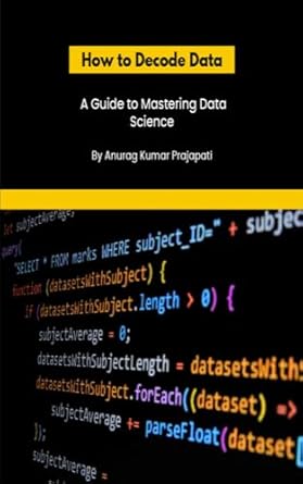 How to Decode Data A Guide to Mastering Data Science eBook : PRAJAPATI ...