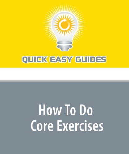 How To Do Core Exercises: Quick Easy Guides: 9781440011429: Amazon.com ...