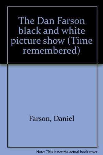 The Dan Farson black and white picture show (Time remembered): Farson ...