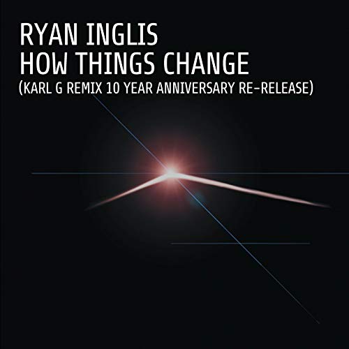 How Things Change (Karl G Remix 10 Year Anniversary Re-Release) by Ryan ...