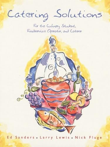 Catering Solutions: For the Culinary Student, Foodservice Operator, and ...