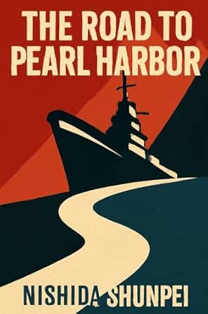 Amazon.com: The Road to Pearl Harbor: How Japan’s War in Asia Sparked ...