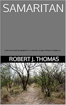 SAMARITAN: One-Hundred-Nineteenth in a Series of Jess Williams Westerns ...