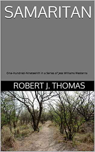 SAMARITAN: One-Hundred-Nineteenth in a Series of Jess Williams Westerns ...