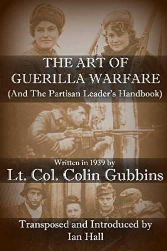 The Art of Guerilla Warfare: and The Partisan Leader's Handbook: Hall ...