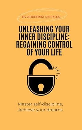 Amazon.com: Unleashing Your Inner Discipline: Regaining Control of Your ...