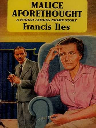 Malice Aforethought - Kindle edition by Iles, Francis. Mystery ...