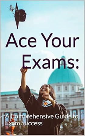 Ace Your Exams: A Comprehensive Guide to Exam Success eBook : Watkins ...