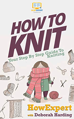 How To Knit: Your Step By Step Guide To Knitting eBook : HowExpert ...