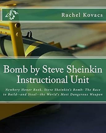 Bomb by Steve Sheinkin Instructional Unit: Newbery Honor Book, Steve ...