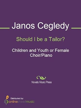 Should I be a Tailor? - Score - Kindle edition by Janos Cegledy. Arts ...