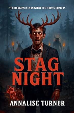 STAG NIGHT: (A cursed bachelor party, a demon-crowned groom, and one ...