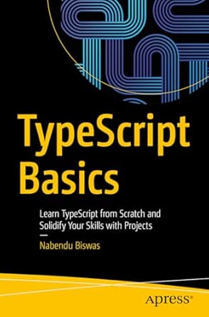 TypeScript Basics: Learn TypeScript from Scratch and Solidify Your ...