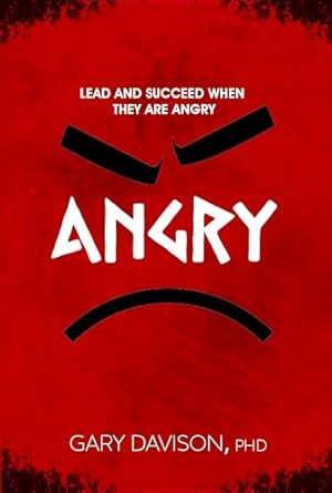 Lead and Succeed When They are Angry eBook : Davison PhD, Gary: Amazon ...