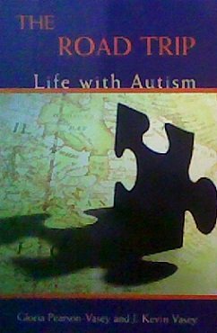 The Road Trip: Life with Autism: Gloria Pearson-Vasey, J. Kevin Vasey ...