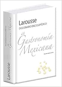Larousse Diccionario Enciclopedico de la Gastronomia Mexicana (Spanish Edition): Zurita, Ricardo ...