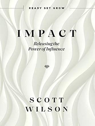 Impact: Releasing the Power of Influence by Wilson, Scott - Amazon.ae