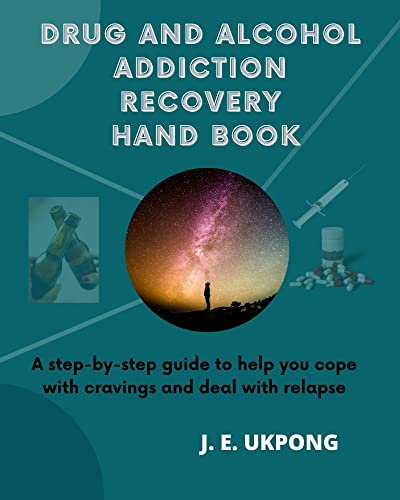 Drug & Alcohol Addiction Recovery Handbook: A step-by-step guide to ...