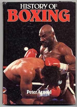 The History of Boxing: arnold-peter: 9780603037283: Amazon.com: Books