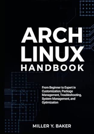 Amazon.com: Arch Linux Handbook: From Beginner to Expert in Customization, Package Management ...