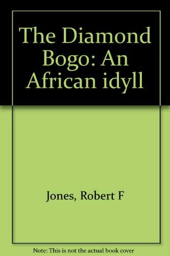 The Diamond Bogo: An African idyll: Jones, Robert F: 9780132085793 ...