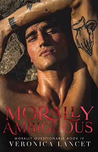 Morally Ambiguous: A Dark Villain Romance (Morally Questionable Book 4 ...