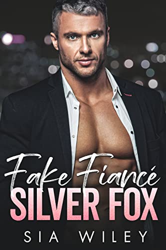 Amazon.com: Fake Fiancé Silver Fox: An Enemies to Lovers Grumpy Billionaire Boss Romance ...