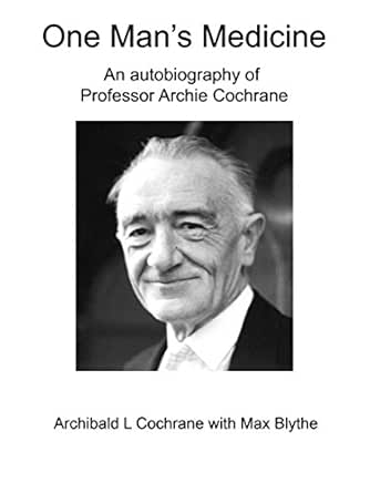 One Man's Medicine: An autobiography of Professor Archie Cochrane eBook ...