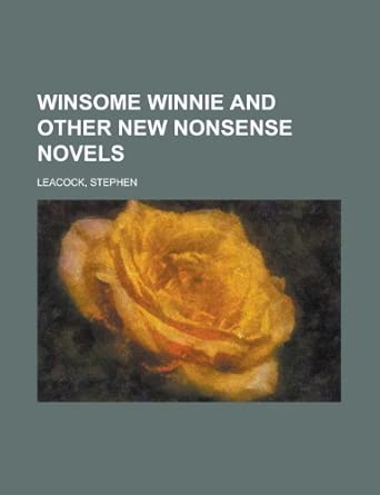 Winsome Winnie and Other New Nonsense Novels : Leacock, Stephen: Amazon ...