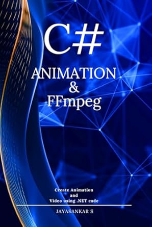 C# Animation & FFmpeg: Create Video Using .Net Code: Amazon.co.uk: S ...