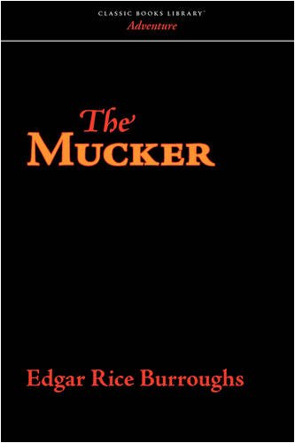 The Mucker: Burroughs, Edgar Rice: 9781600968112: Amazon.com: Books